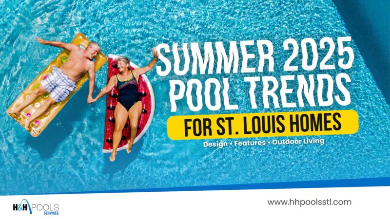 Summer 2025 Pool Trends for St. Louis Homes